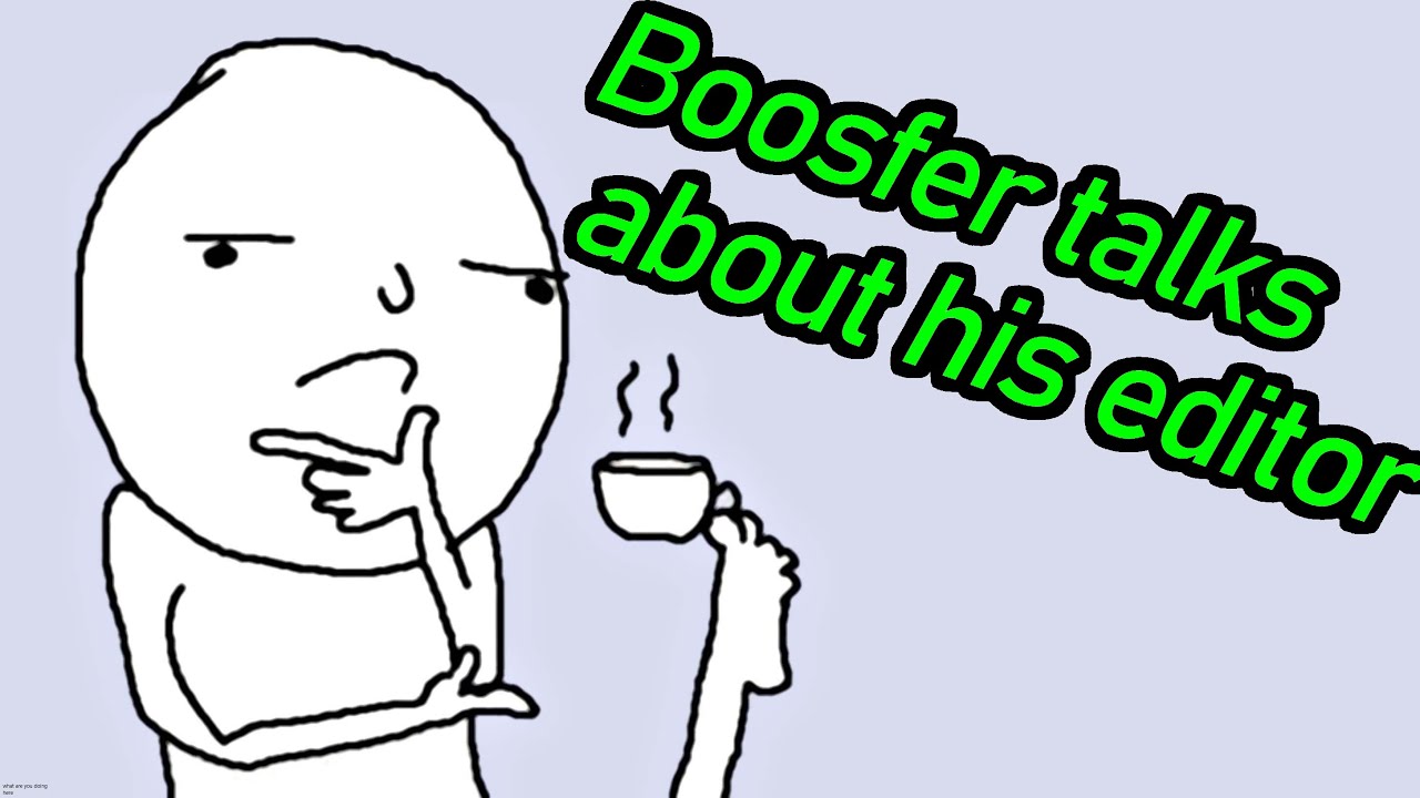 Boosfer has some news about his editor... - YouTube