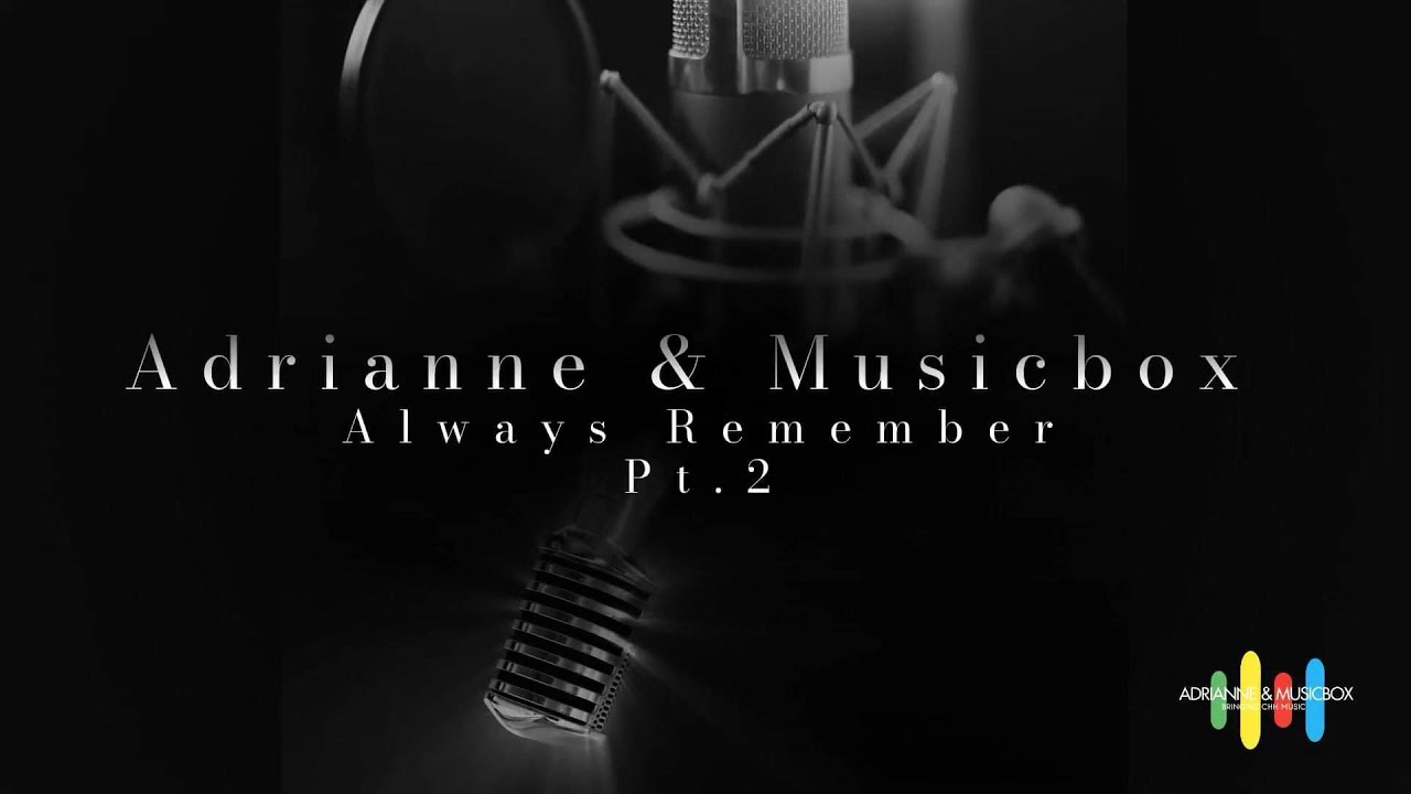 Adrianne & Musicbox Always Remember Pt.2 - YouTube