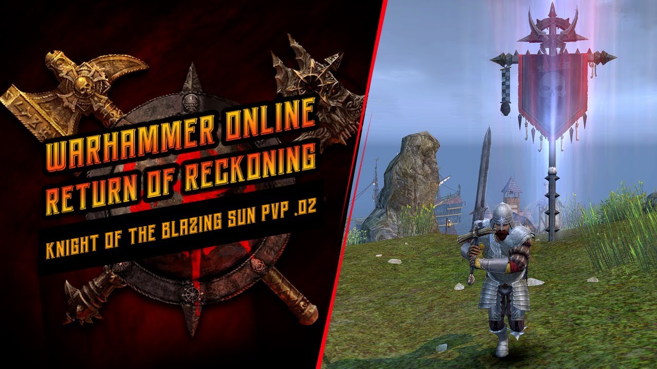 Warhammer Online: Return of Reckoning-Knight of the Blazing Sun PvP .02 ...