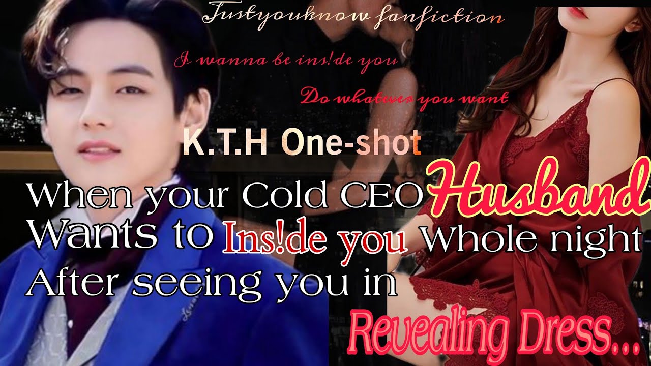 🔞[K.T.H One-shot]Your COLD CEO HUSBAND wants to get Ins!de you.After ...