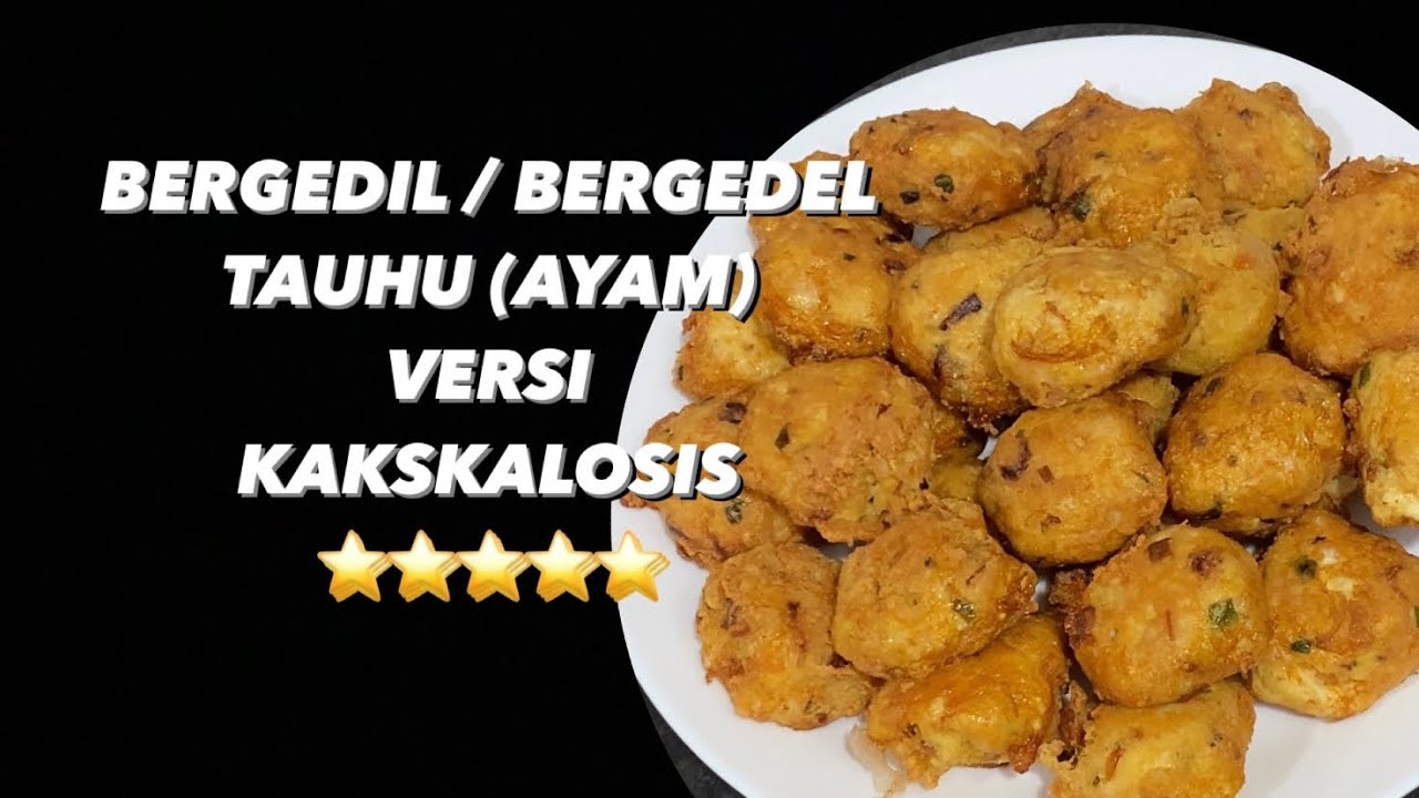 BERGEDIL / BERGEDEL TAUHU (AYAM) versi KAKSKALOSIS ⭐️⭐️⭐️⭐️⭐️ - YouTube