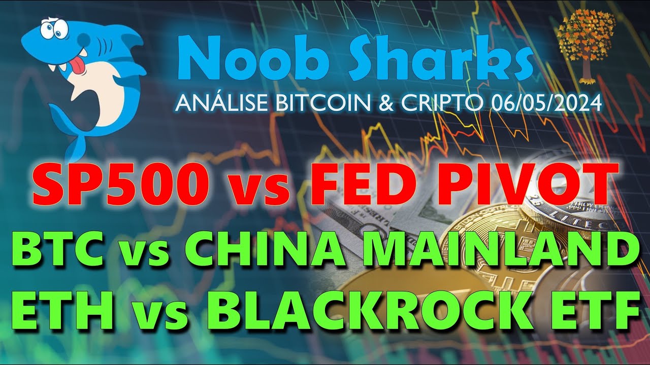 06/05/2024 - BITCOIN HOJE! SP500 vs FED PIVOT - BTC vs CHINA MAINLAND ...
