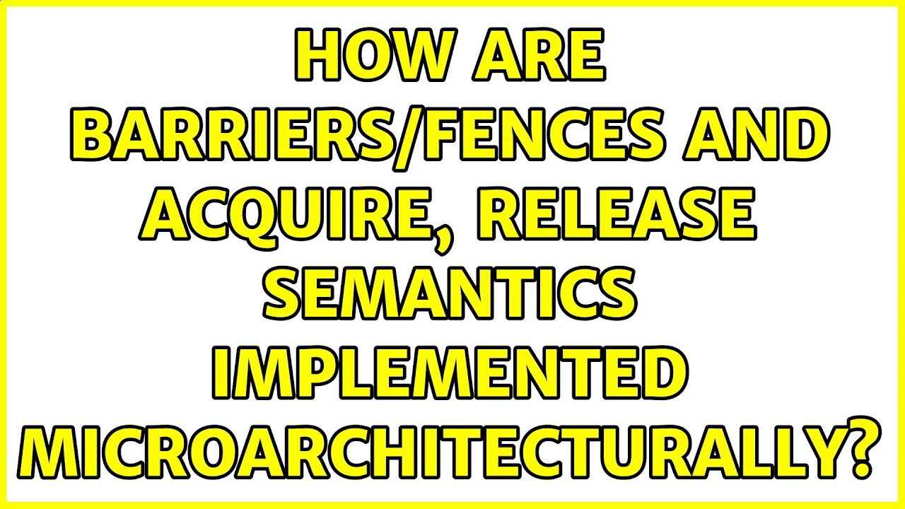 How are barriers/fences and acquire, release semantics implemented ...