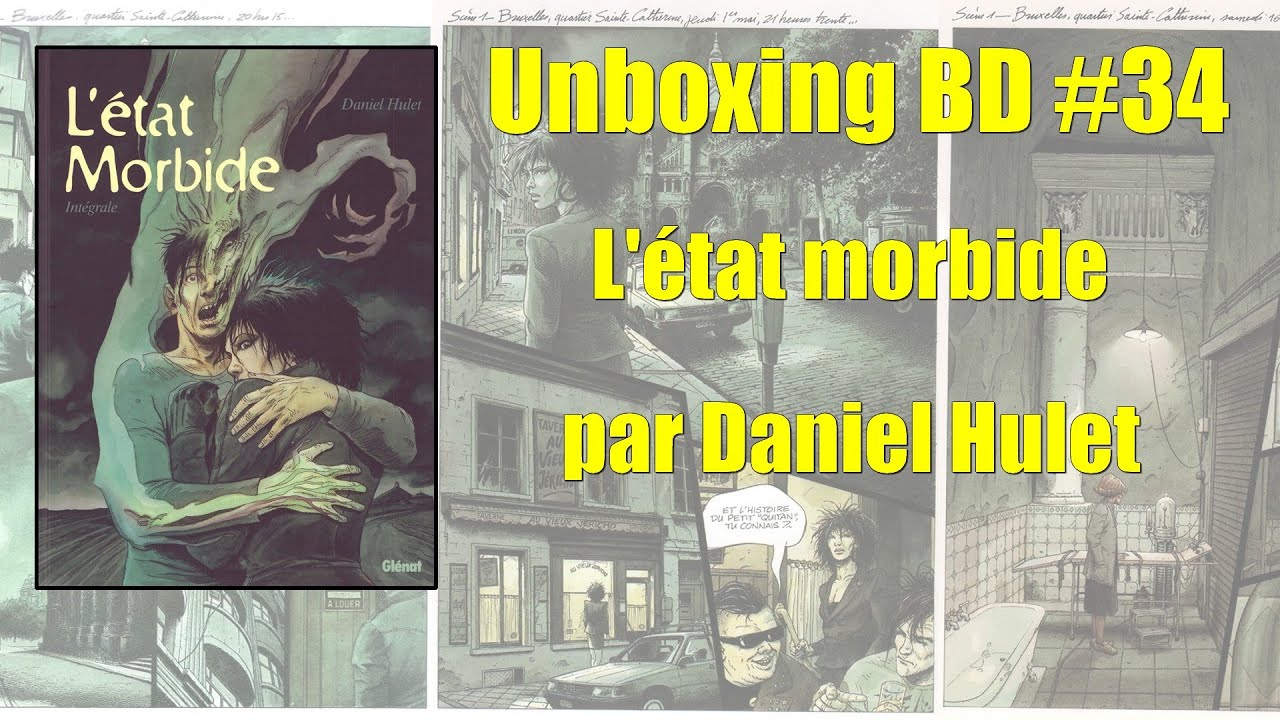 Unboxing BD #34 : L'état morbide - par Daniel Hulet - YouTube