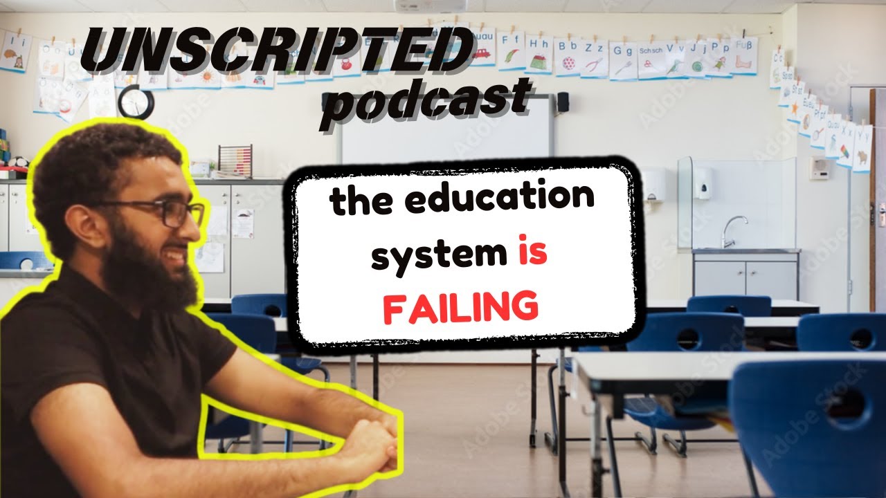 UNSCRIPTED- THIS IS WHY the education system is FAILING - YouTube