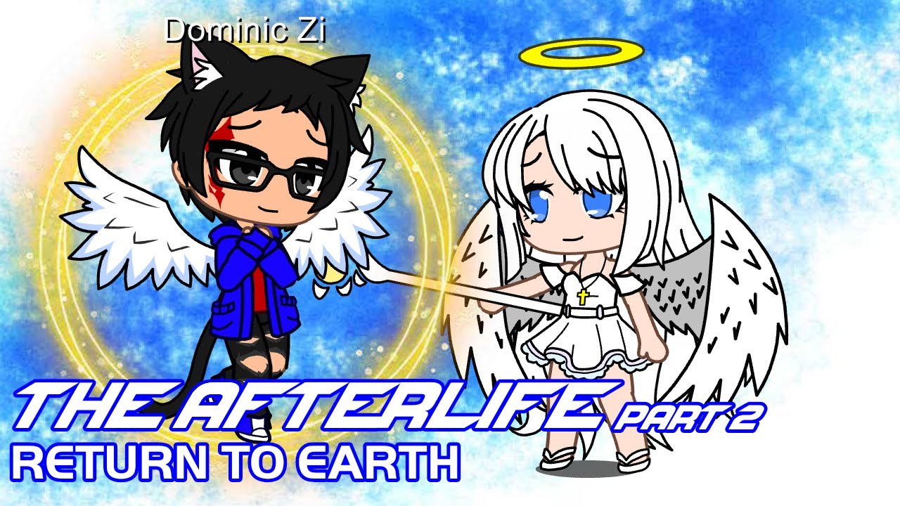 The Afterlife - Part 2 (Return to Earth) | Gacha Club - YouTube