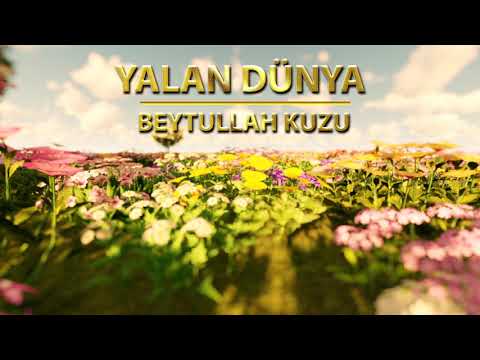 Yalan Dünya İlahisi |  Beytullah Kuzu | Nette ilahi