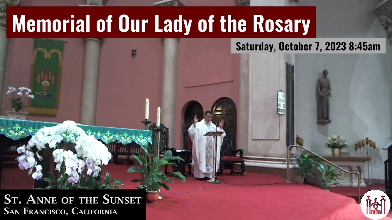 Memorial of Our Lady of the Rosary Saturday, October 7, 2023 8:45am ...