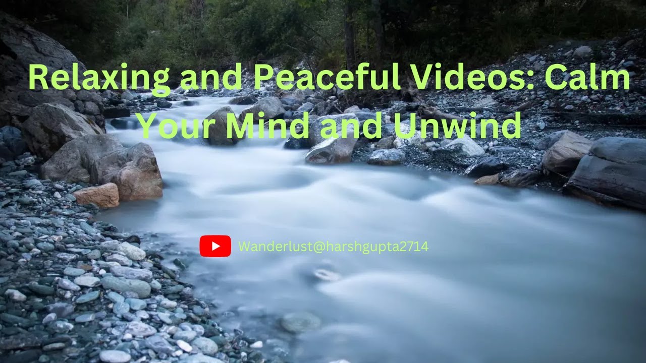 Relaxing and Peaceful Videos: Calm Your Mind and Unwind - YouTube