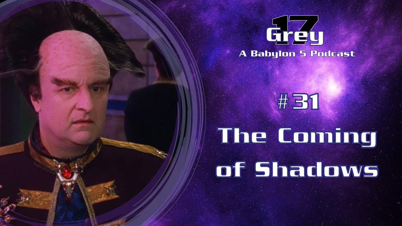 Babylon 5 - The Coming of Shadows - Grey 17 Podcast - Episode 31 - YouTube