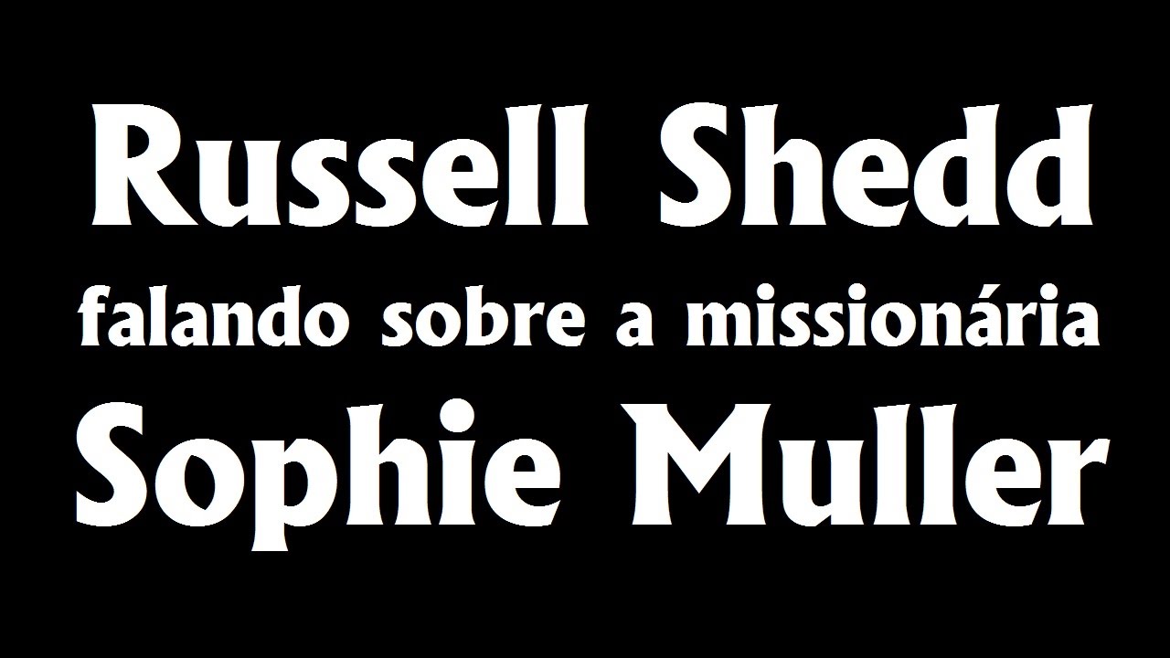Russell Shedd falando sobre a missionária Sophie Muller - YouTube