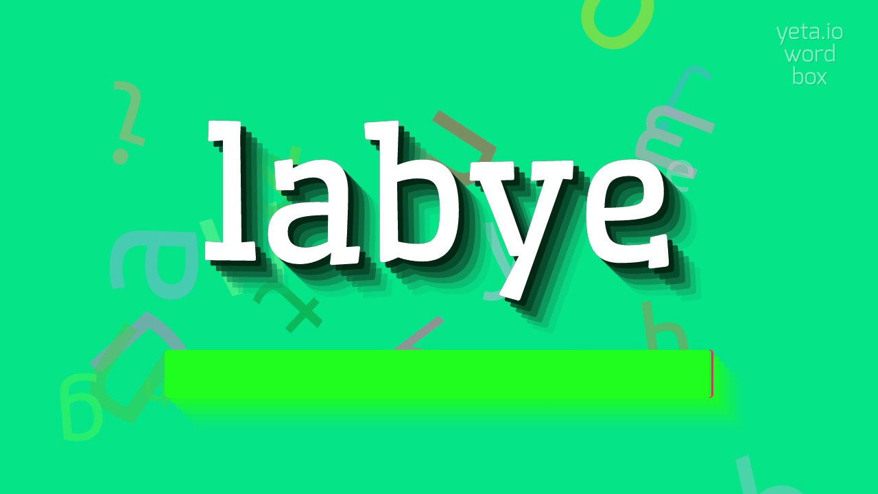 How to say "labye"! (High Quality Voices) - YouTube