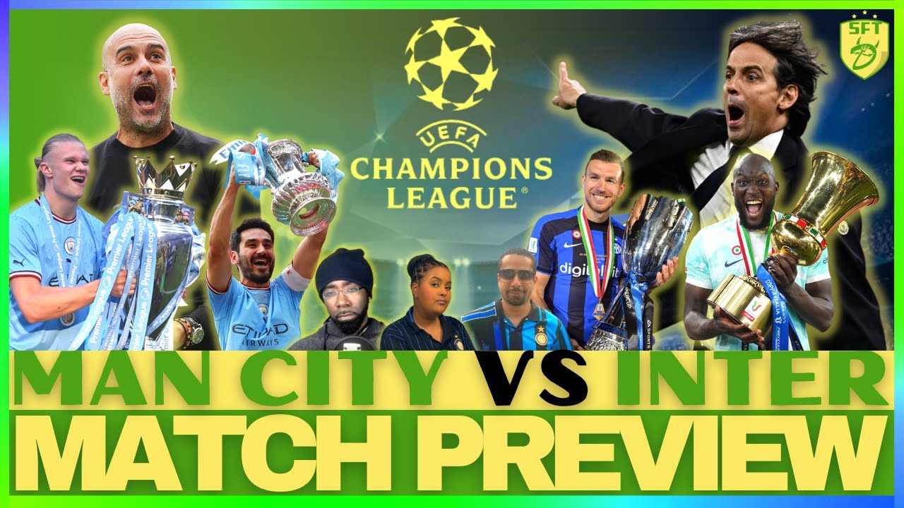 MAN CITY VS INTER | LIVE MATCH PREVIEW | CHAMPIONS LEAGUE FINAL FT ...