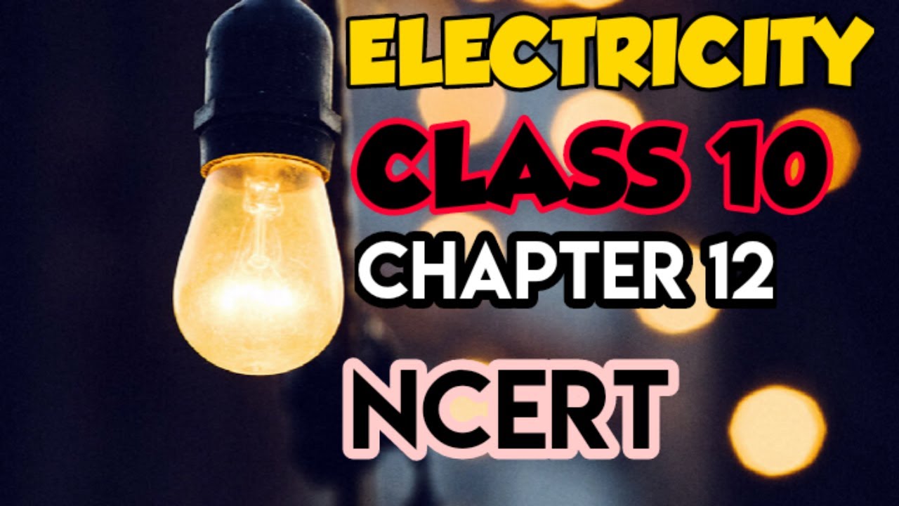 Electricity Chapter 12 Class 10 Science Ncert || Ncert Class 10 Physics ...
