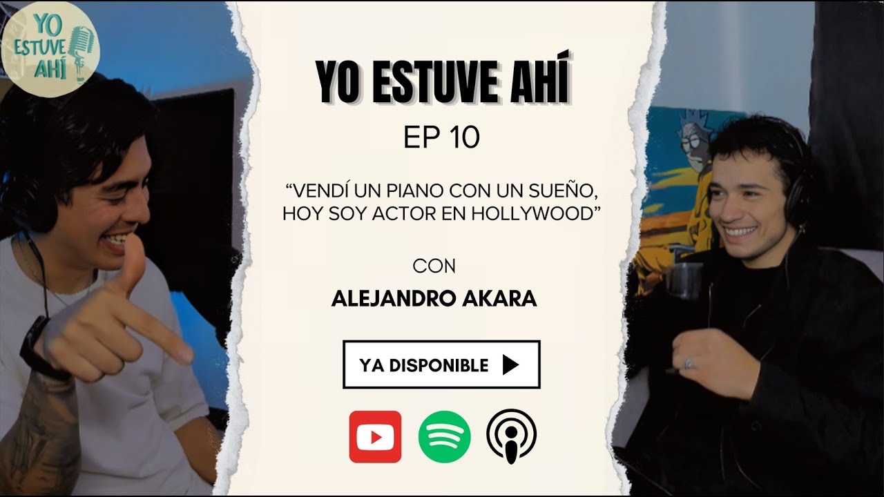 YO ESTUVE AHÍ #10 - “Vendí un piano con un sueño, hoy soy actor en ...