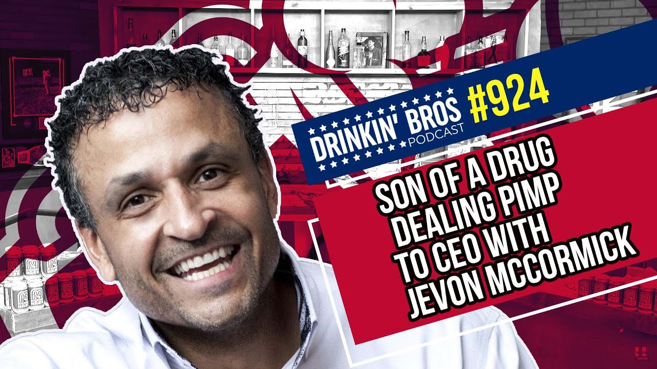 Son Of A Drug Dealing Pimp To CEO With JeVon McCormick - Drinkin' Bros ...