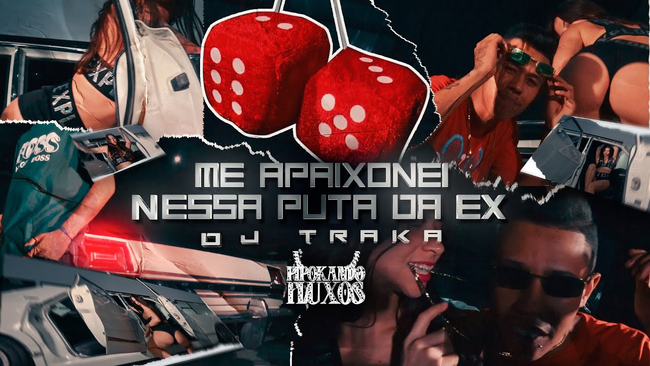 ME APAIXONEI NESSA PUTA DA EX - DJ TRAKA (Clipe Oficial) - YouTube