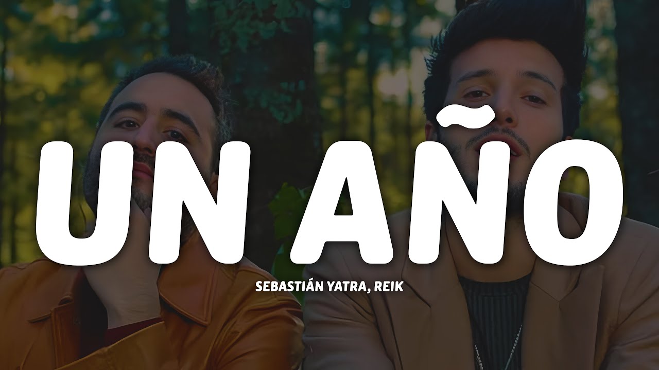 Sebastián Yatra, Reik - Un Año (Letra/Lyrics) - YouTube
