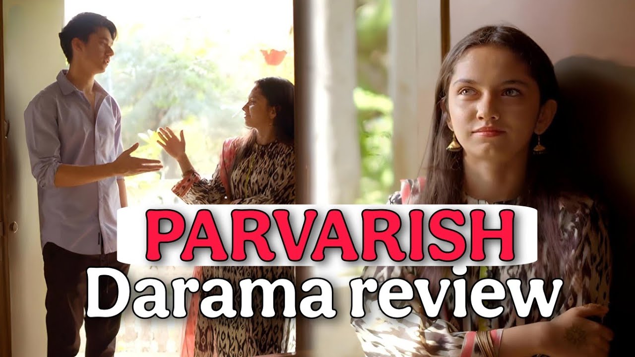 Parvarish drama full review|new Pakistani drama|so much exciting drama ...