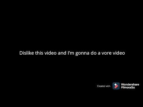 Dislike this video and I’m gonna do a vore video