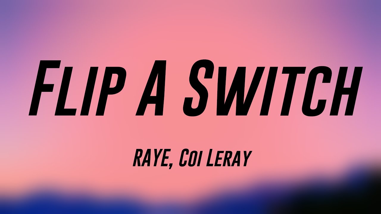 Flip A Switch - RAYE, Coi Leray (Lyrics Version) 🎼 - YouTube