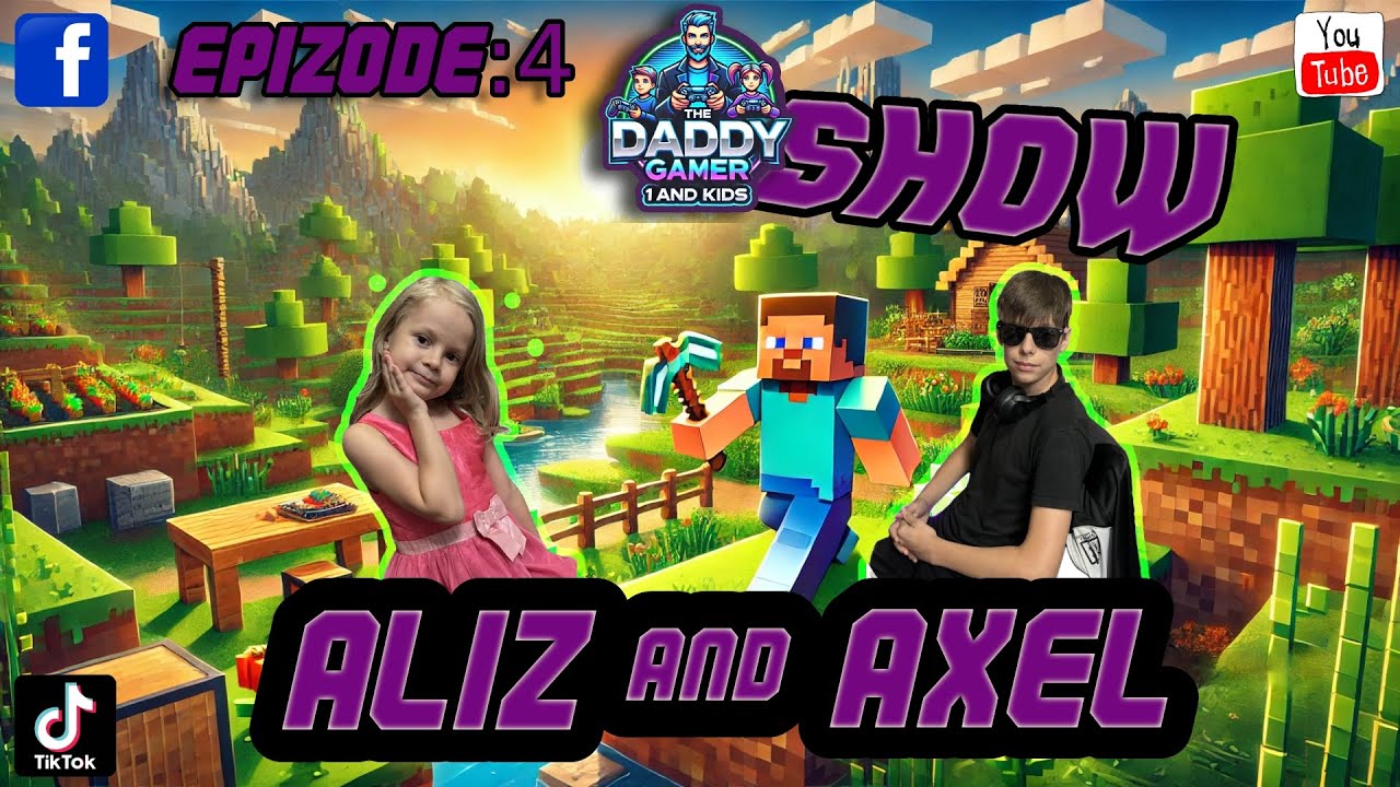 Aliz and Axel SHOW #gaming #epizode 4 #minecraft #TheDaddyGamer1 and ...