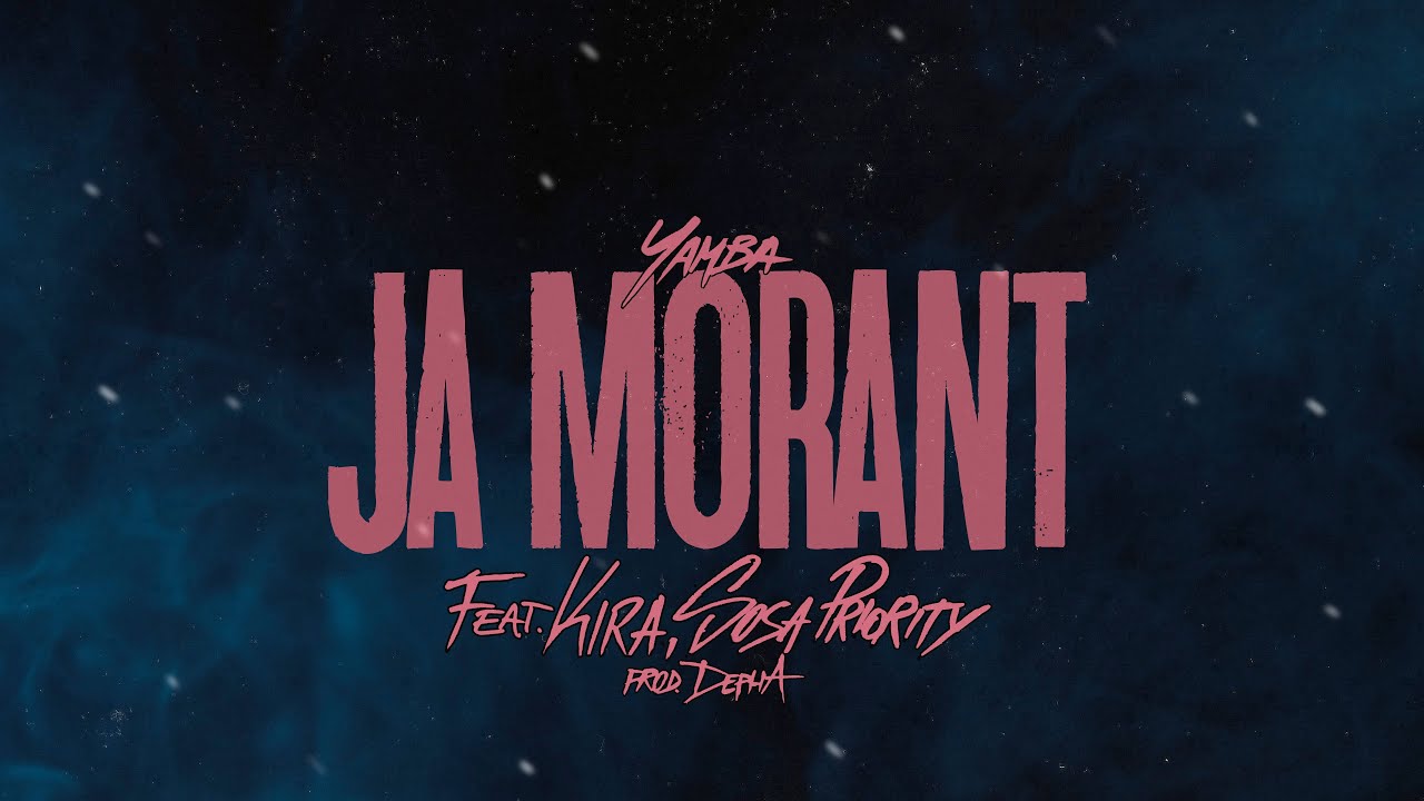 Yamba - Ja Morant feat. KIRA, SOSA PRIORITY (Prod. Depha Beat) (LYRYCS) scratch by Class K - YouTube