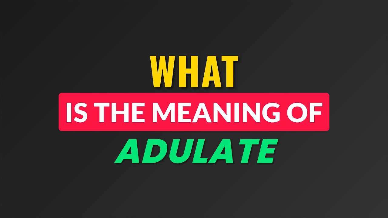 What is the meaning of Adulate? - YouTube
