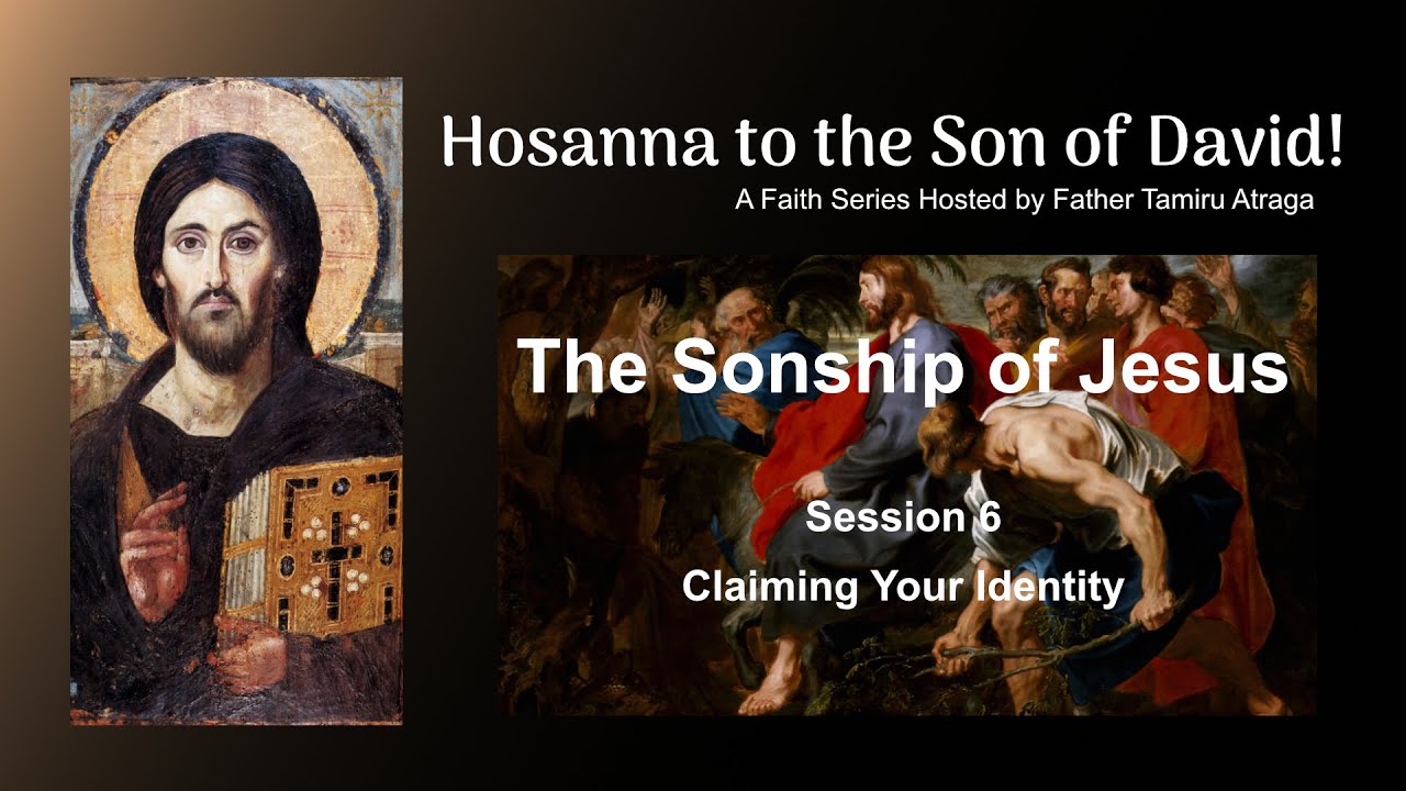 The Sonship of Jesus - Session 6: Claiming Your Identity - YouTube