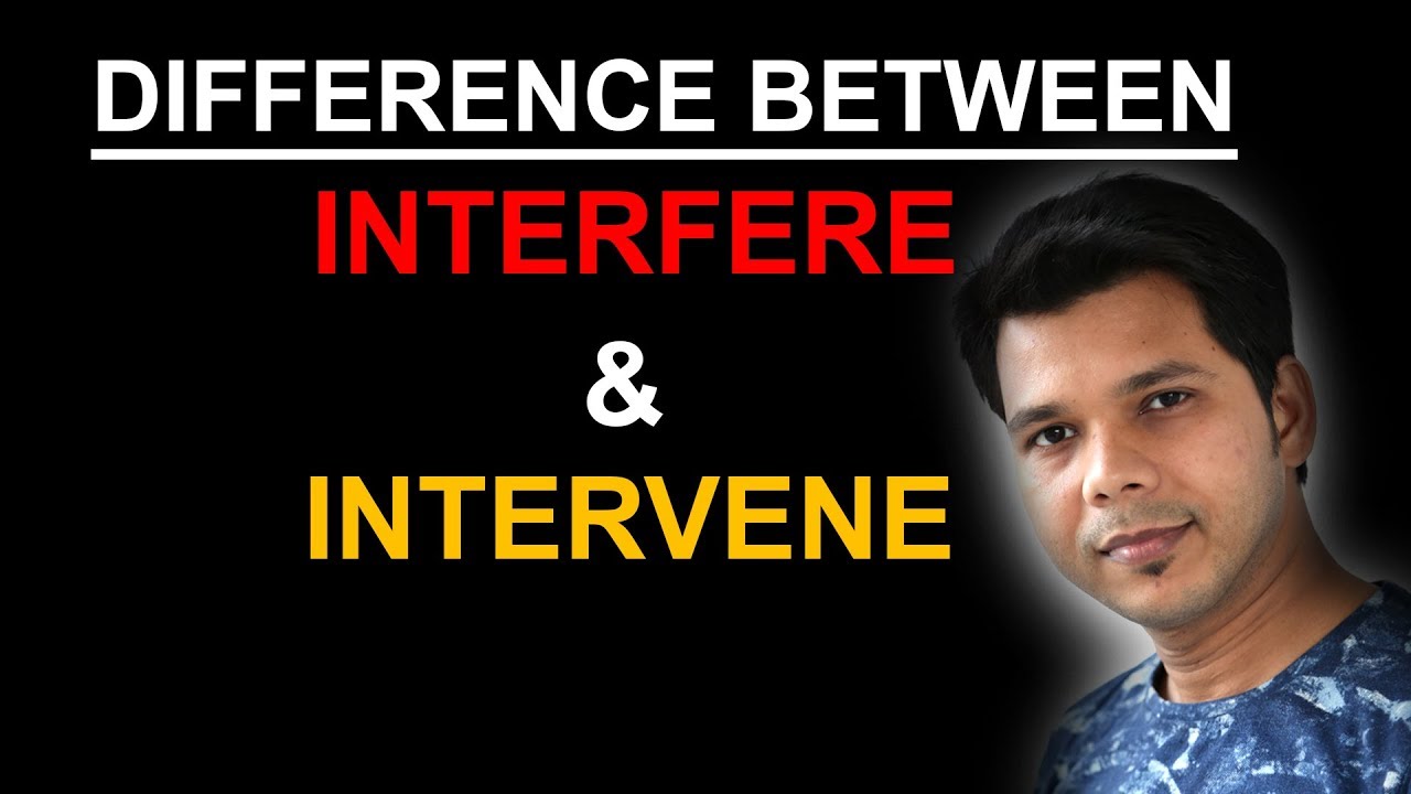 DIFFERENCE BETWEEN INTERFERE AND INTERVENE - YouTube