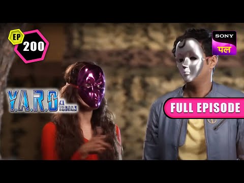 Mask के पीछे क्यों छुपा है Yaro?  | Y.A.R.O Ka Tashan | Full Episode-200 | 8 Jan 2023