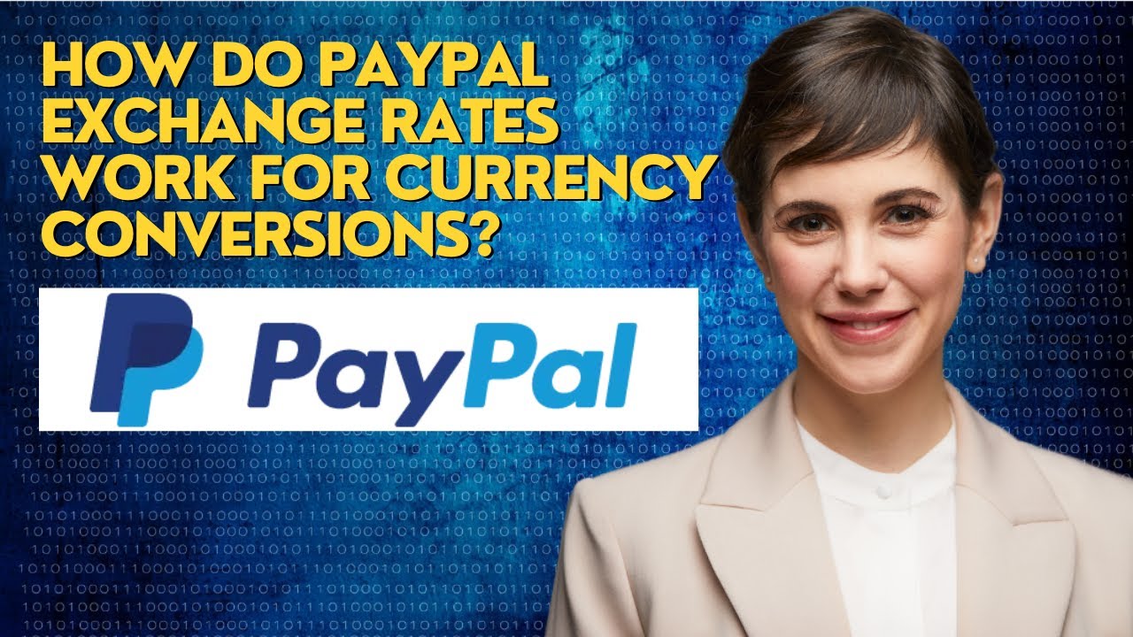 How do PayPal exchange rates work for currency conversions? - YouTube