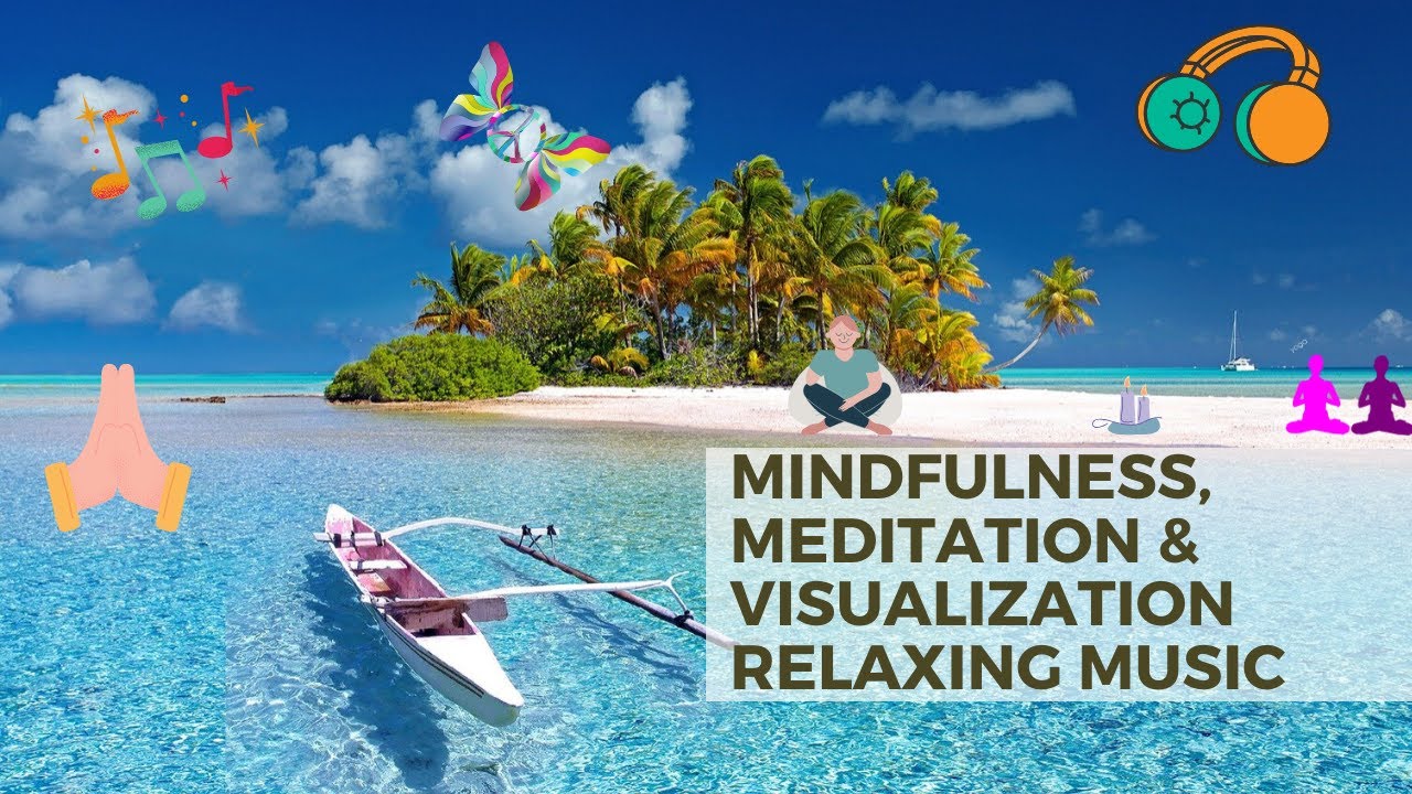 Mindfulness, Meditation & Visualization Relaxing Music - YouTube