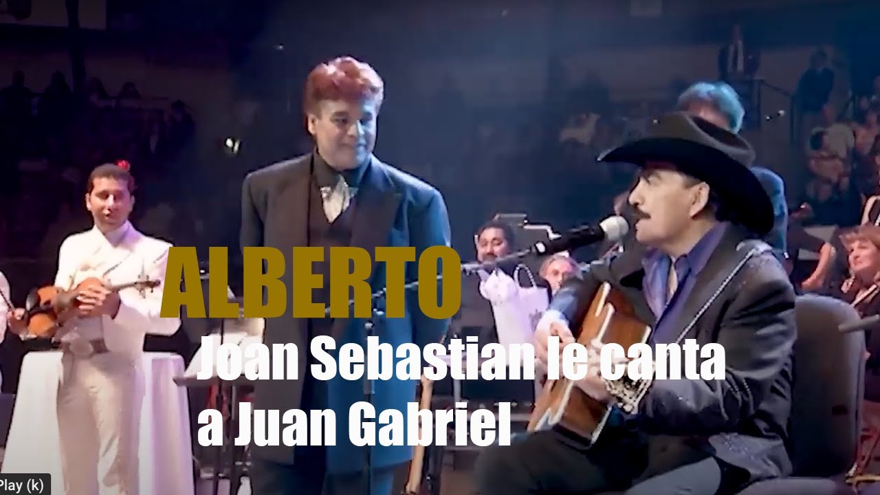 Alberto - Joan Sebastian le canta a Juan Gabriel en Vivo. - YouTube