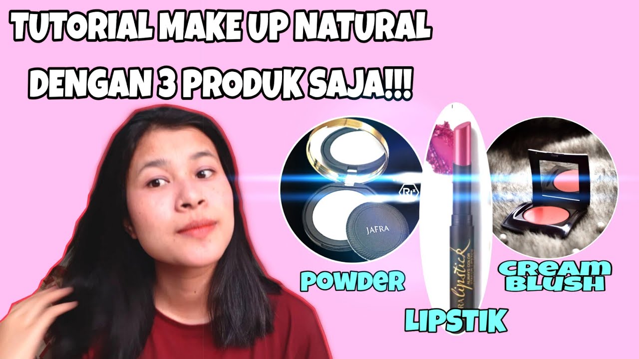 TUTORIAL MAKE UP NATURAL DENGAN 3 PRODUK SAJA!!! + REVIEW PRODUK - YouTube