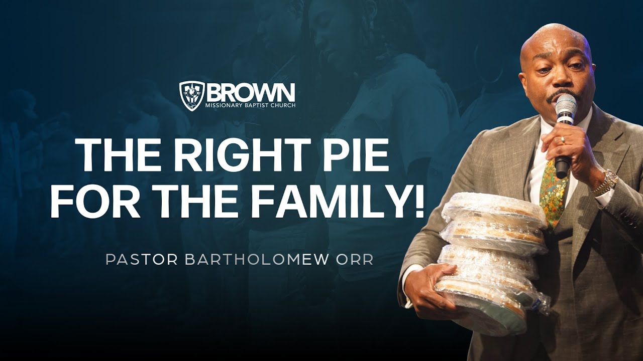 THE RIGHT PIE FOR THE FAMILY! | 8am | Pastor Bartholomew Orr - YouTube