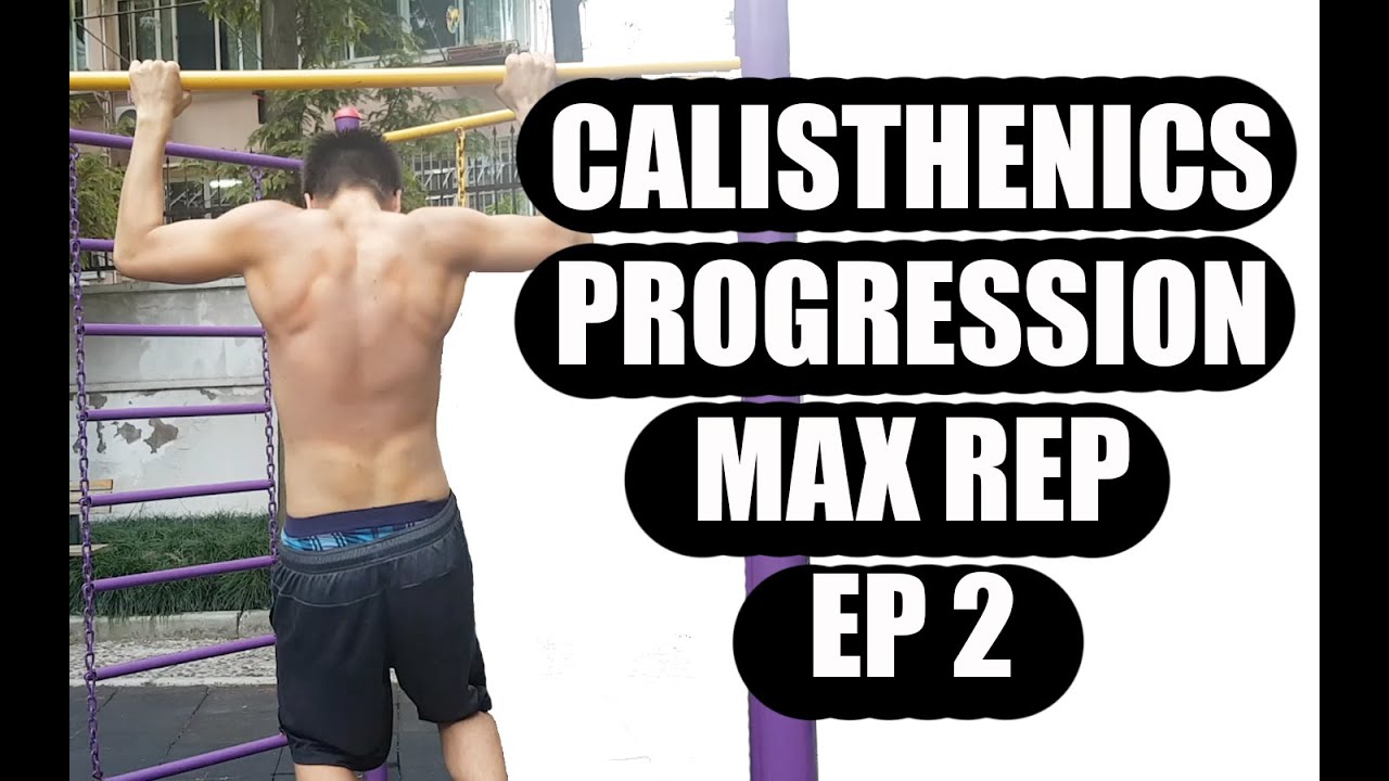 CALISTHENICS PROGRESSION - MAX REP - EP 2 - YouTube