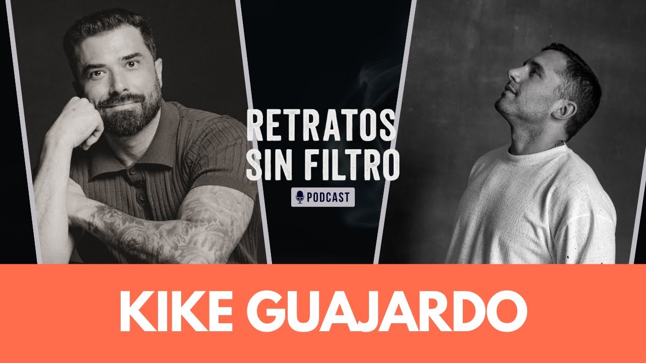 EP. 7 KIKE GUAJARDO EN RETRATOS SIN FILTRO: “No seas víctima de lo que ...