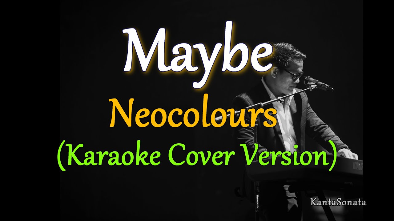 Maybe - by Neocolours (Karaoke Version) - YouTube