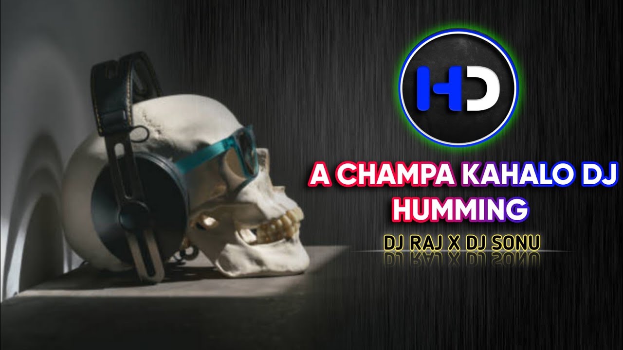 a champa kahalo champa dj song - PRIVATE TRANCE (HUMMING) DJ_SONU ...