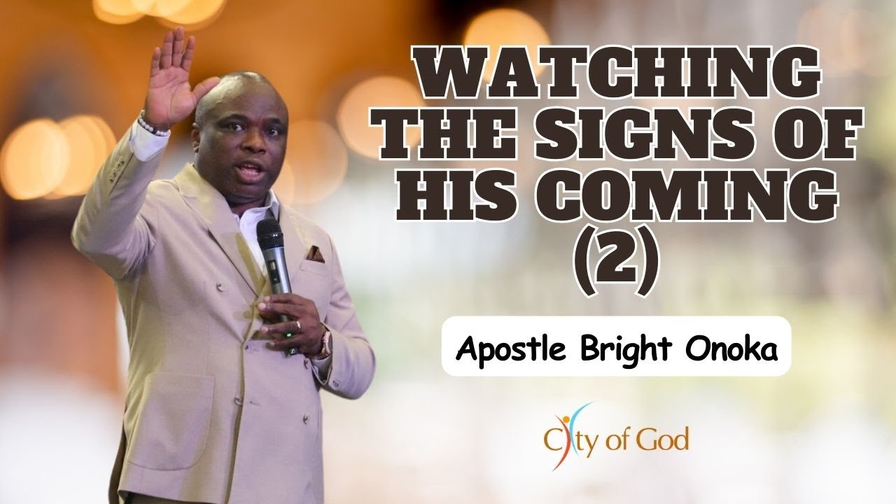 Bible Believer Conference | Apostle Bright Onoka | Watching The Signs ...