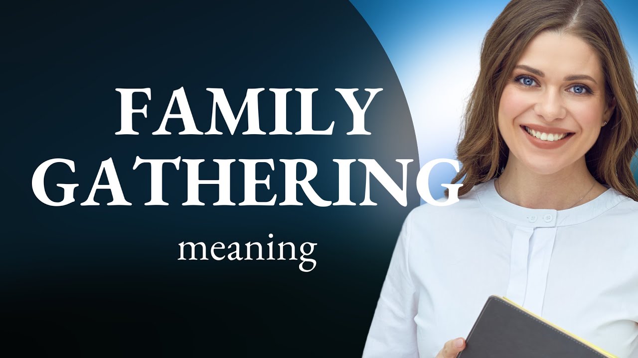 Understanding "Family Gathering" in English - YouTube