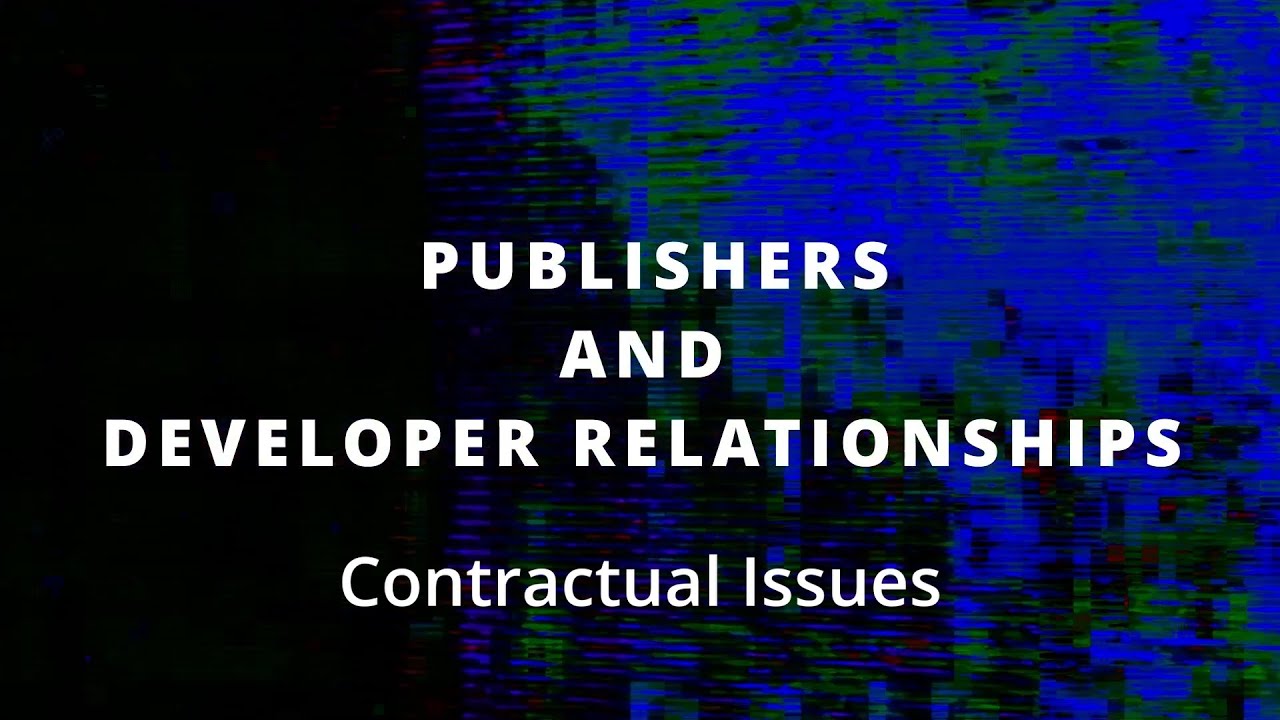 [Archive] Publishers and Developer Relationships (Part 2): Contractual ...