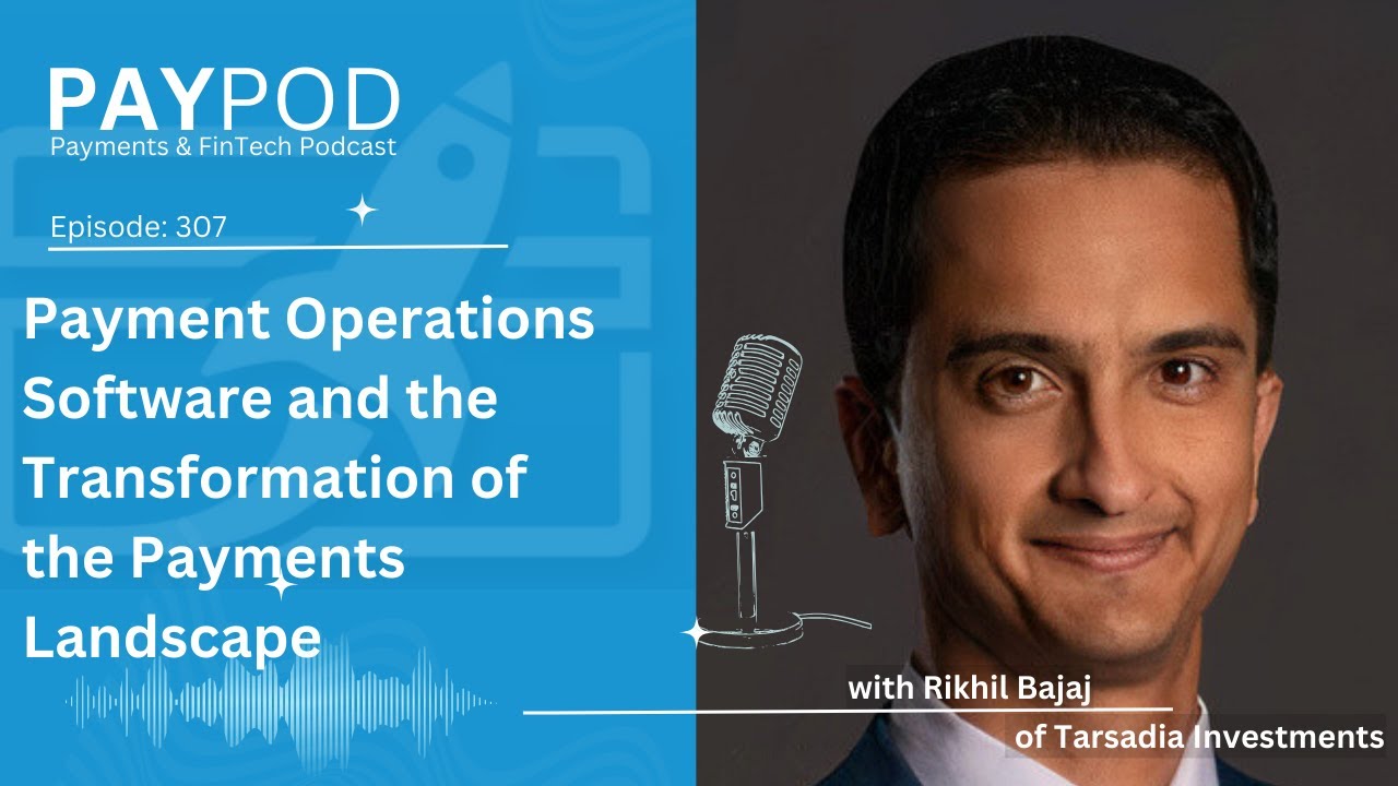 Payment Operations Software and the Transformation of the Payments Landscape with Rikhil Bajaj ...