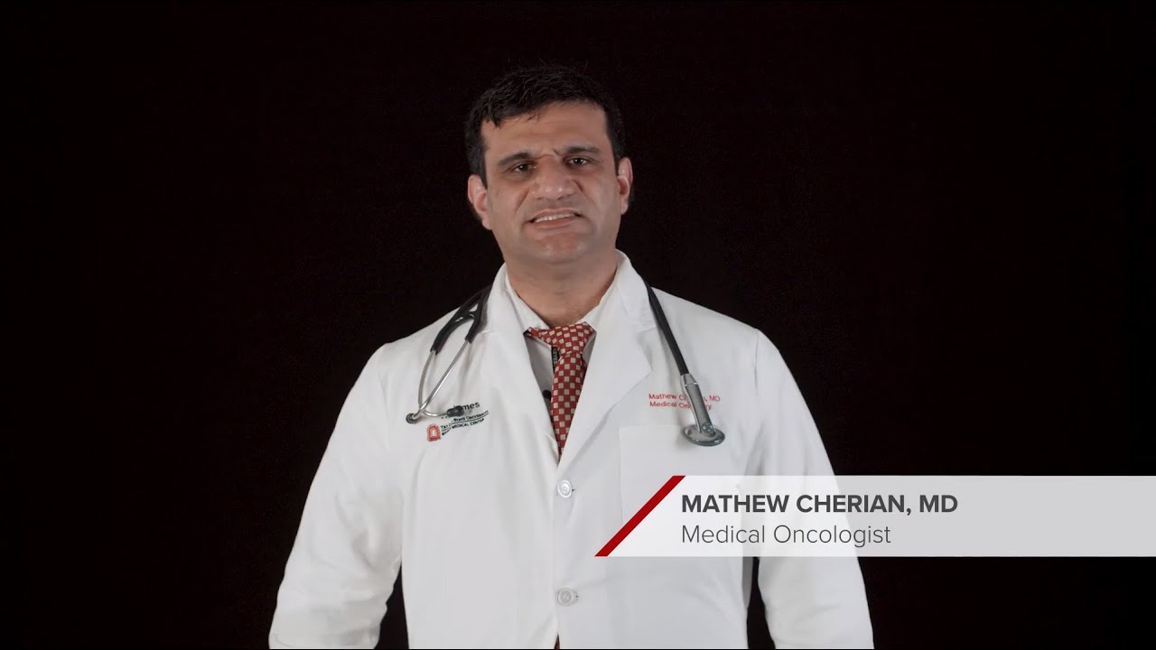 Meet Mathew Cherian, MBBS, Medical Oncologist at the OSUCCC – James ...