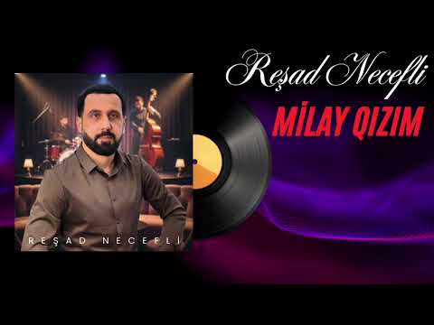 Resad Necefli - Milay Qizim 2025 (Resmi Musiqi)