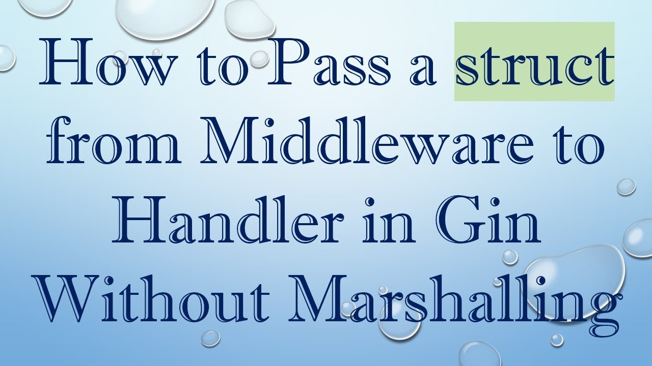 How To Pass A Struct From Middleware To Handler In Gin Without Marshalling Youtube
