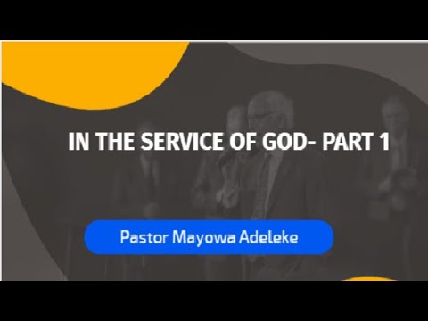 IN THE SERVICE OF GOD PART 1 - PASTOR MAYOWA ADELEKE - YouTube