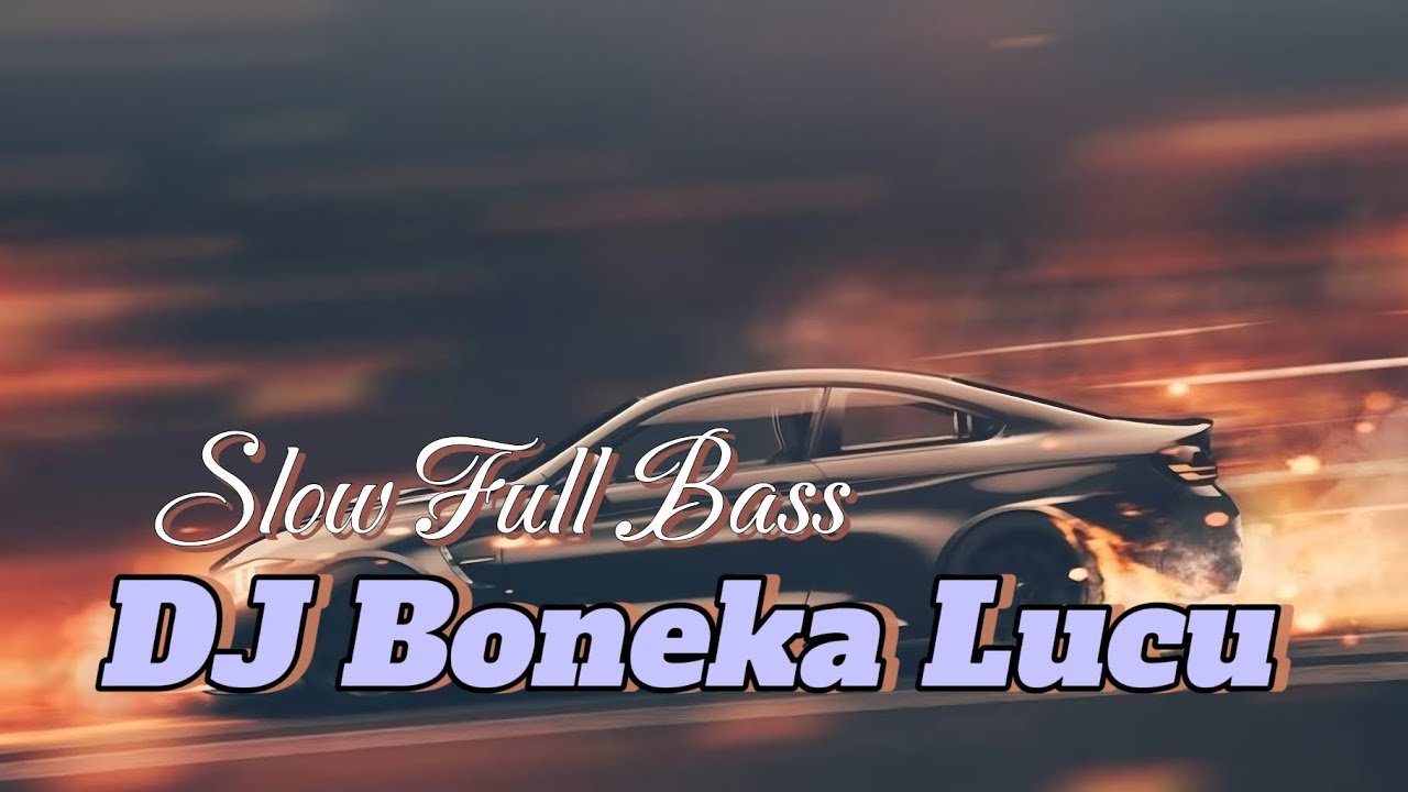 DJ BONEKA LUCU - DJ SLOW FULL BASS TERBARU 2024 | DJ SLOW FULL BASS ...