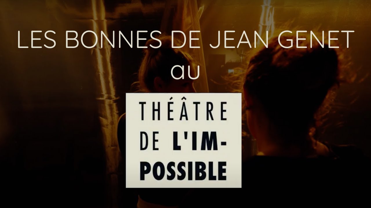 Les Bonnes de Jean Genet / Le Théâtre de l'Impossible - YouTube